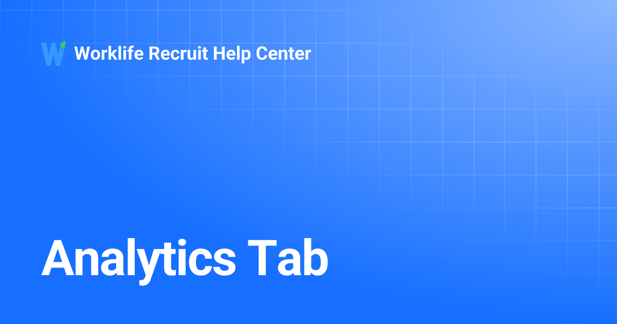Analytics Tab | Worklife Recruit Help Center